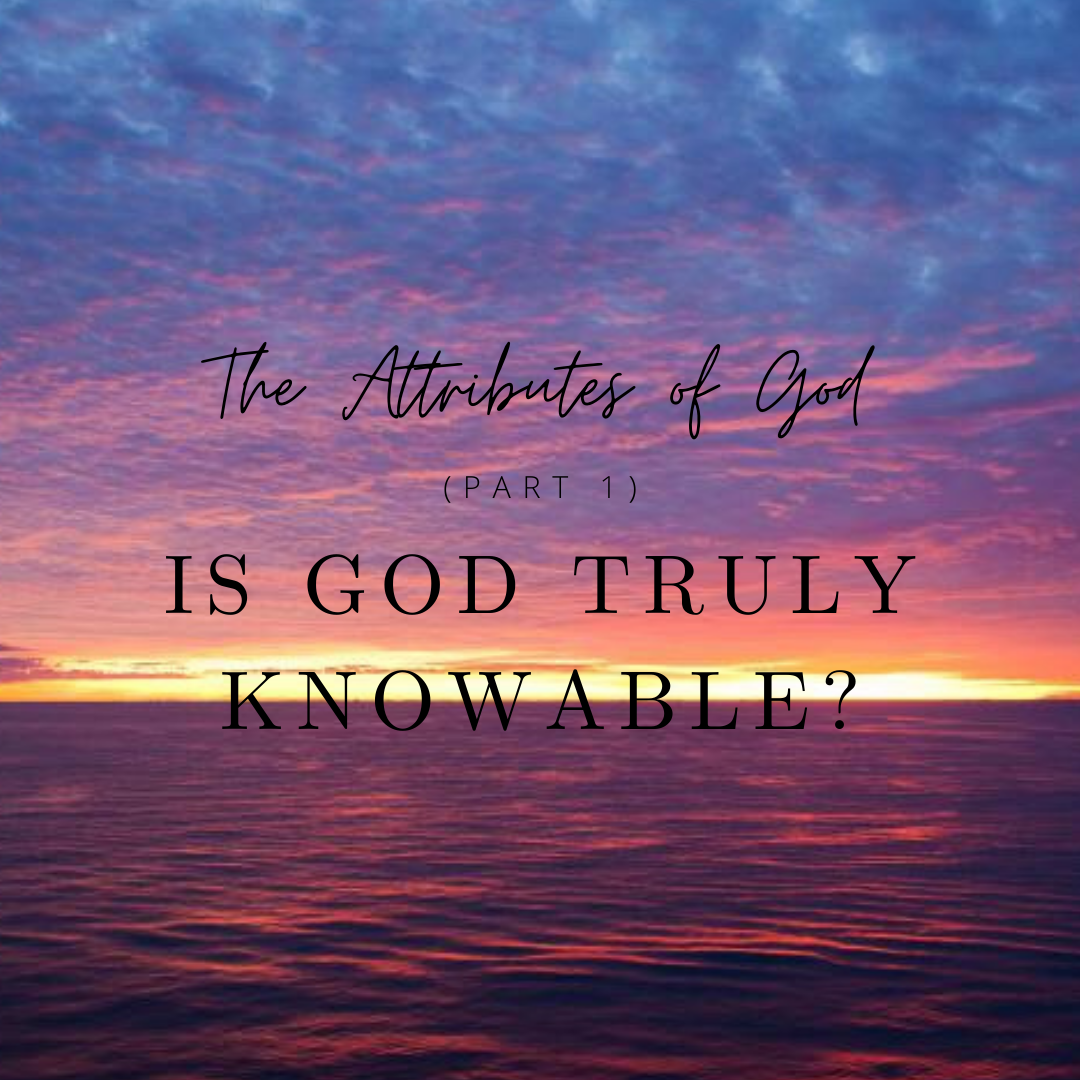 Flashback Friday – The Attributes of God (Part One): Is God Truly ...